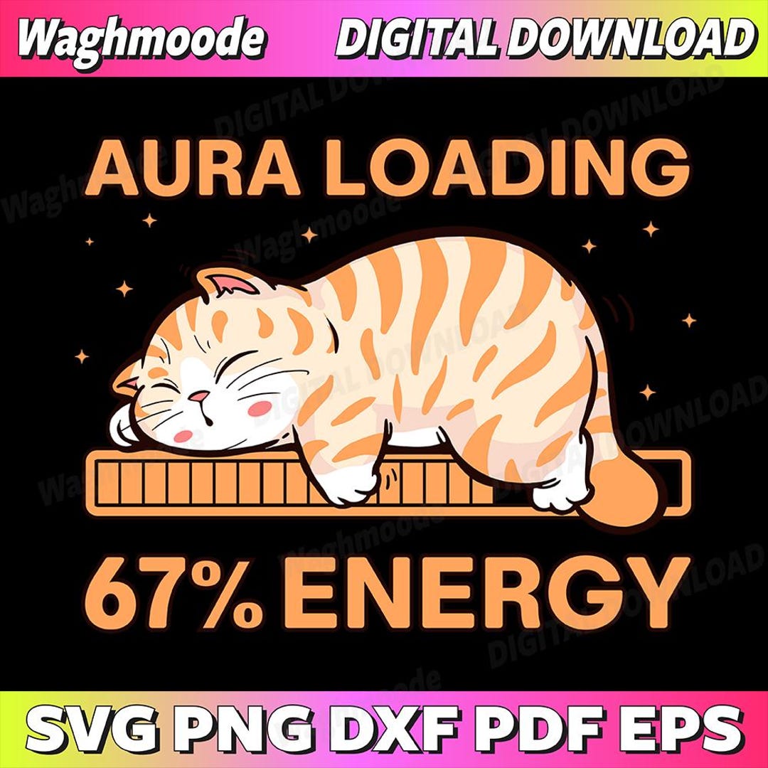Funny Gen Z Meme 67 Cat Aura Cat Loading 67 Percent Energy Svg, Funny ...