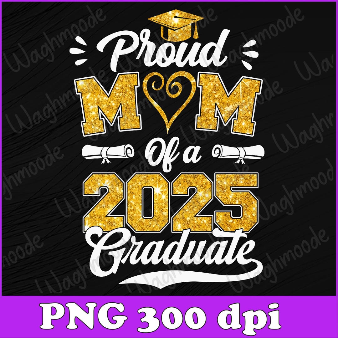 Proud Mom of a 2025 Graduate Senior Class of 2025 Graduation Png ...
