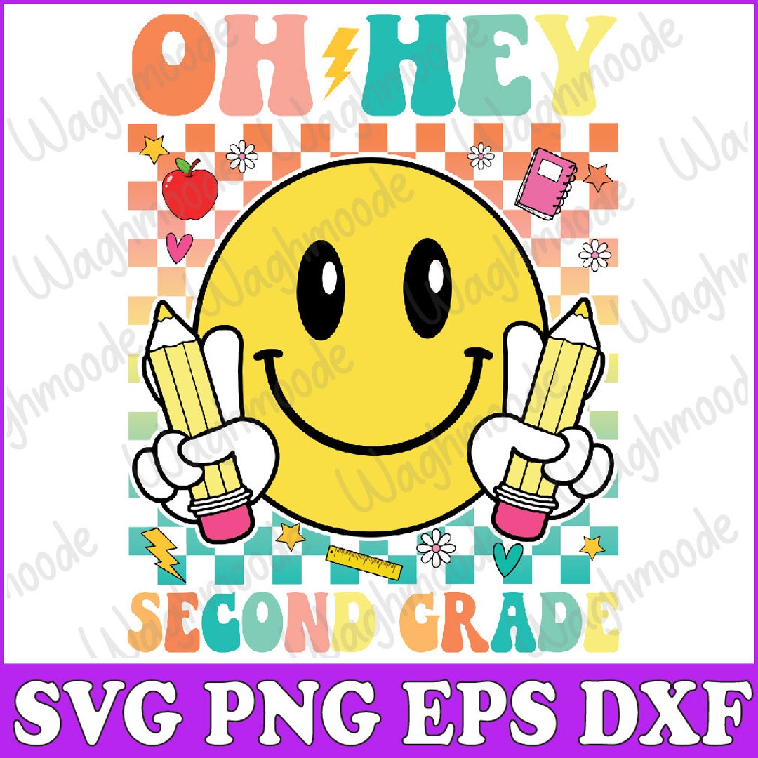 Smile Face Oh Hey Second Grade Back To School Teachers 2nd Grade Svg ...