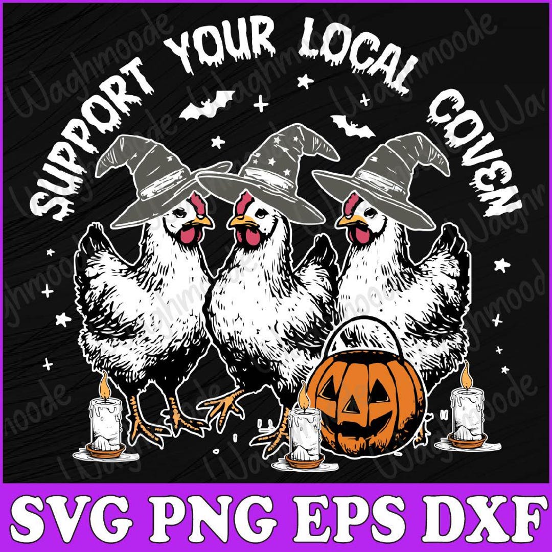 Support Your Local Coven Funny Farm Witch Chicken Halloween Svg ...