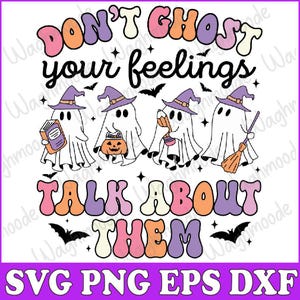 Don't Ghost Your Feeling Talk About Them Counselor Halloween Svg, Don't ...
