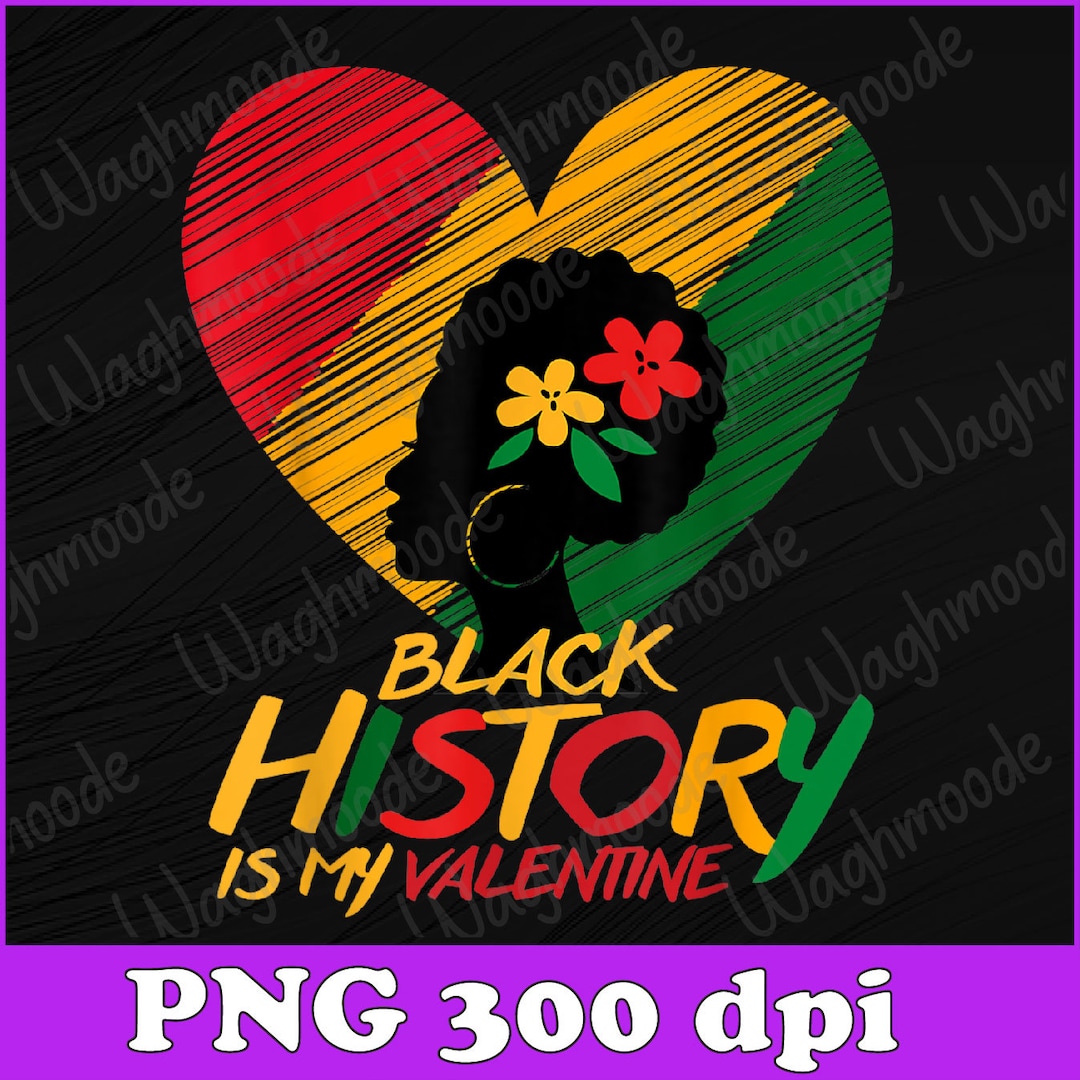 Black History Month is My Valentine Women Men Png, Valentine's Day ...