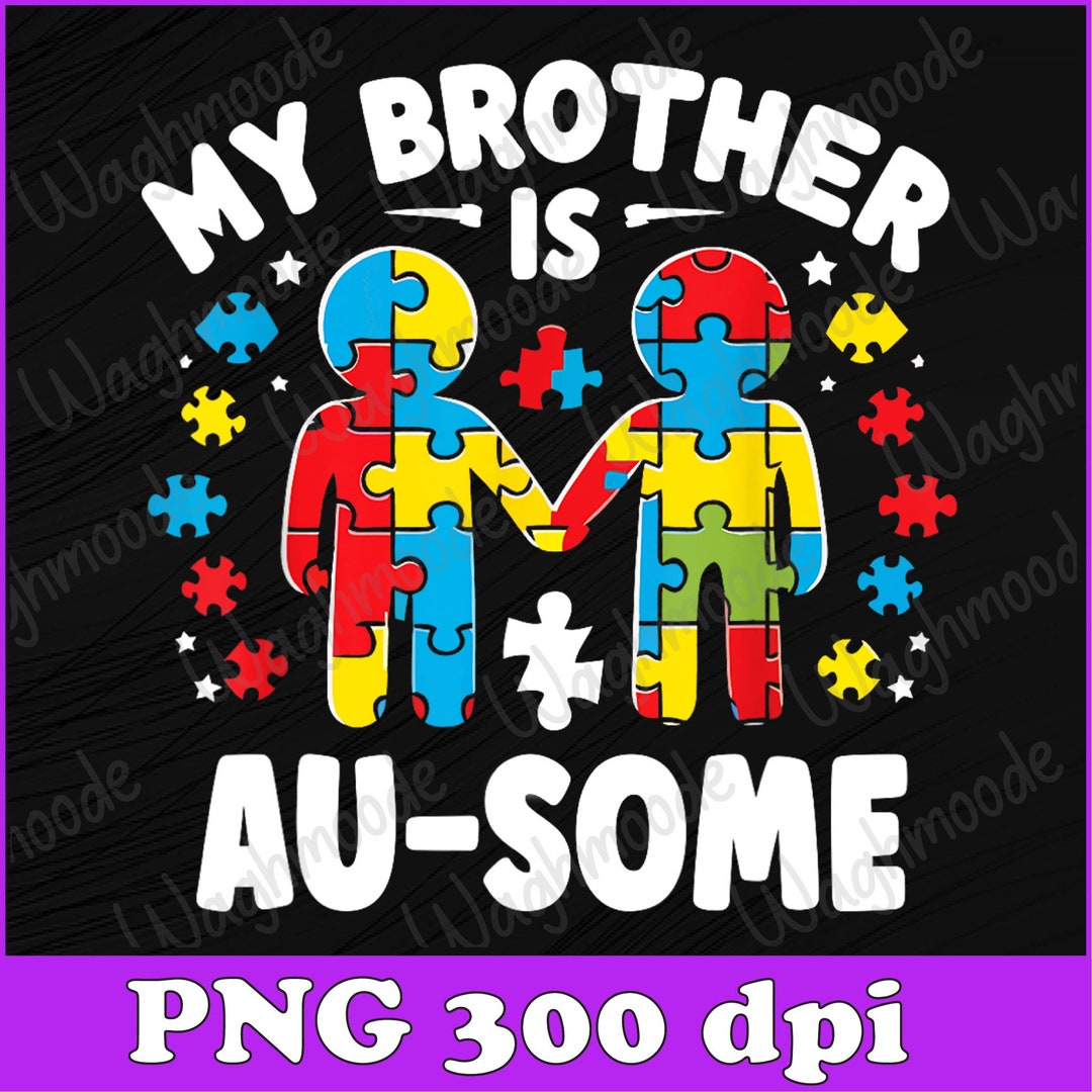 My Brother is Awesome Autism Awareness Colorful Png, My Brother is Au ...