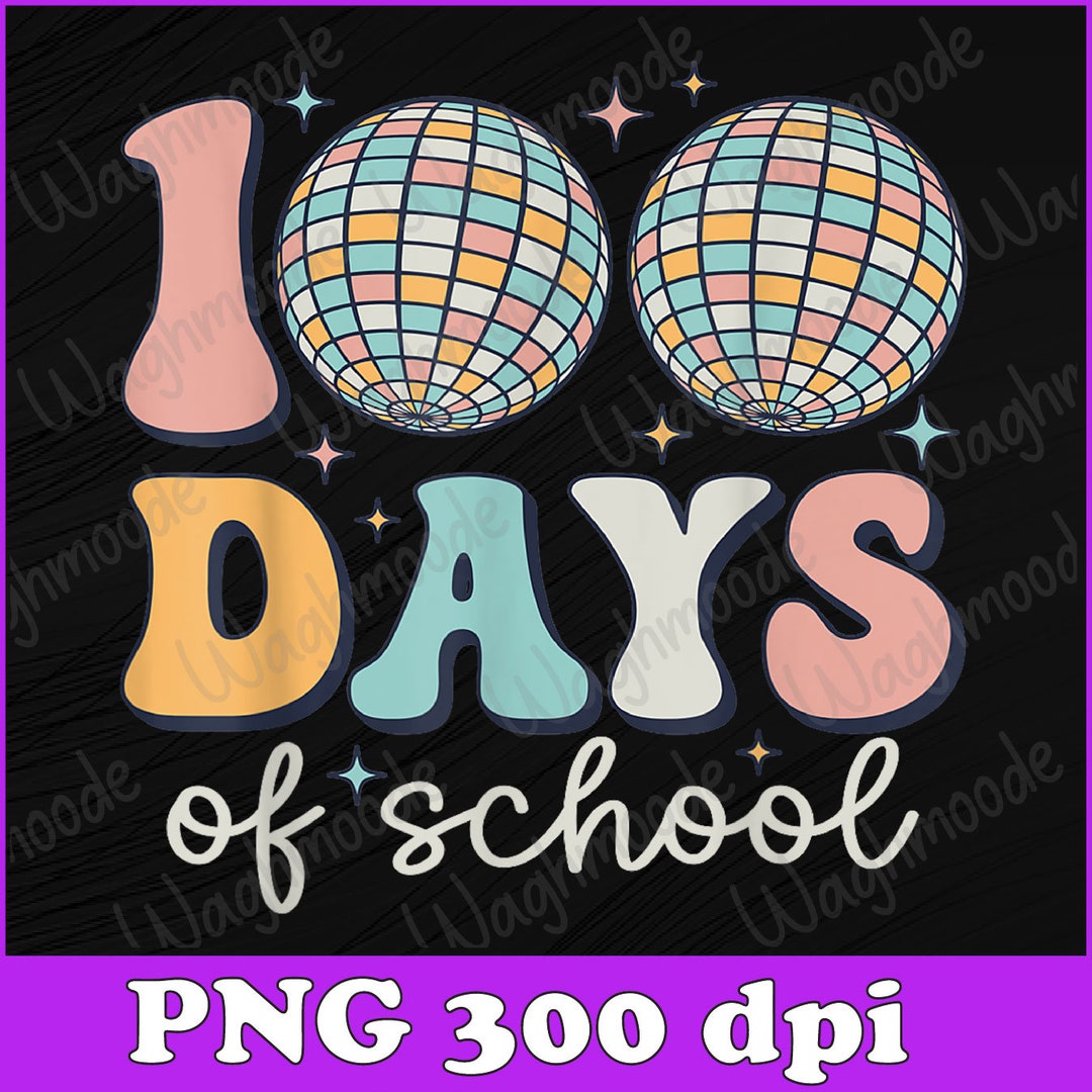 Groovy 100 Days of School Png, Retro Disco 100th Day Teacher Kids Png ...