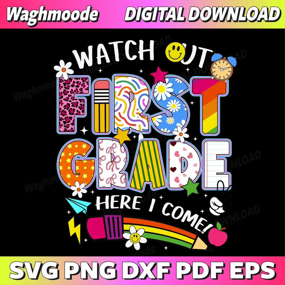 Watch Out First Grade Here I Come Back to School 1st Grade Svg, Back to ...