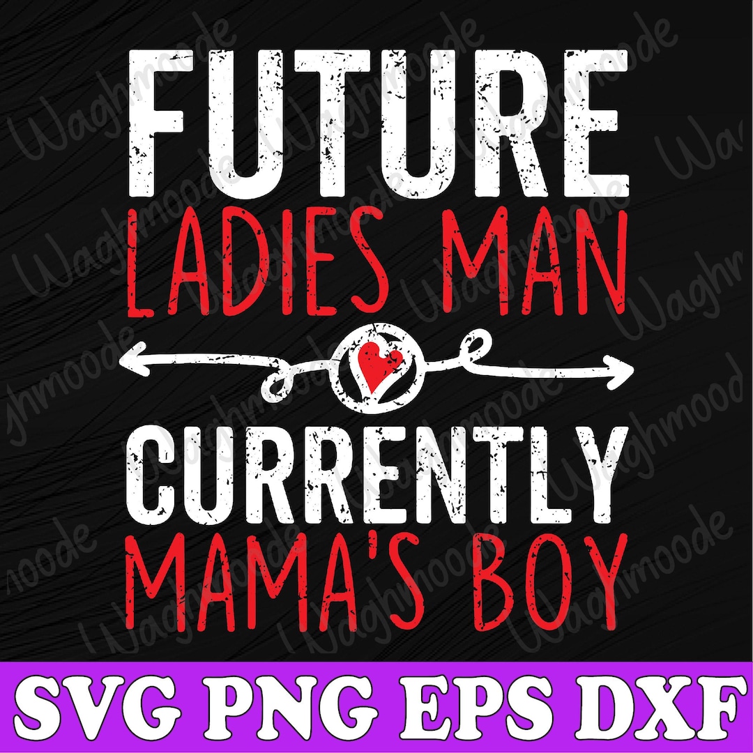 Future Ladies Man Current Mama S Boy Funny Valentines Day Svg Future