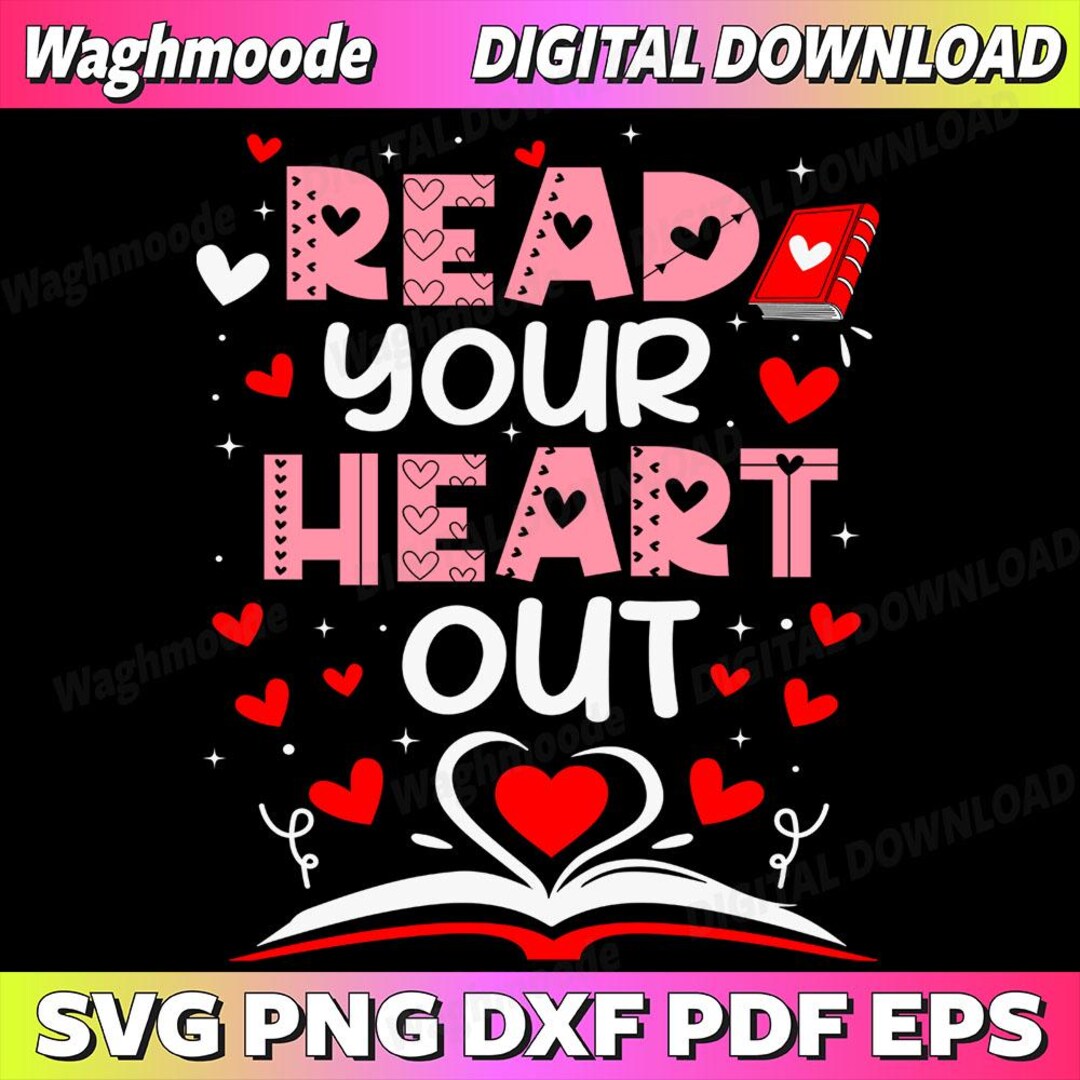 Read Your Heart Out Valentine Reading Book Svg, Read Your Heart Out ...