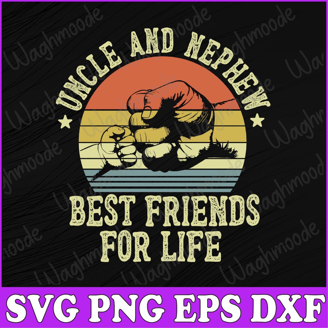 Uncle and Nephew Best Friends for Life Svg, Funny Uncle Svg, Uncle Life ...