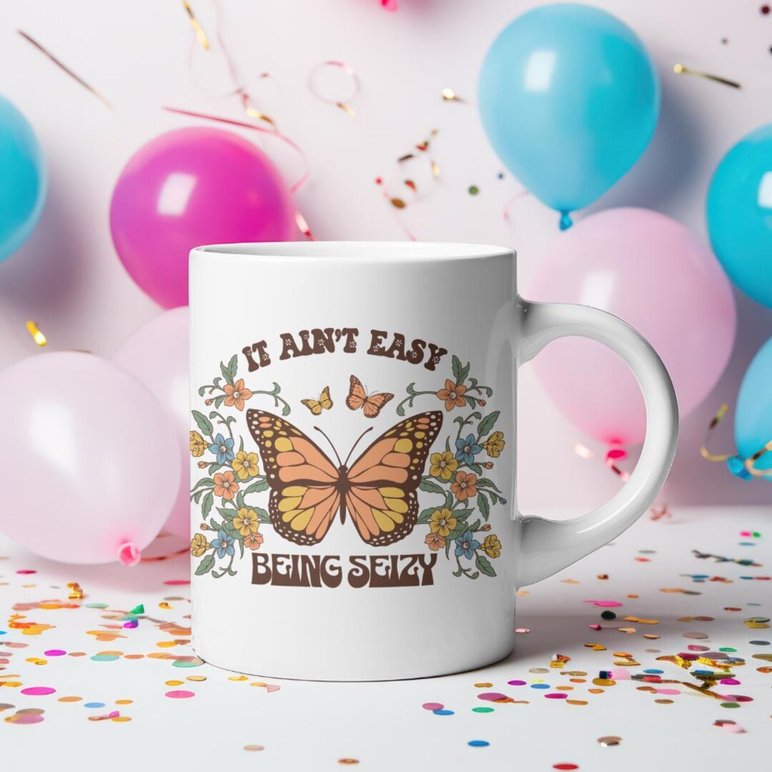 Seizure Awareness Mug, It Ain't Easy Being Seizy, Epilepsy Support ...