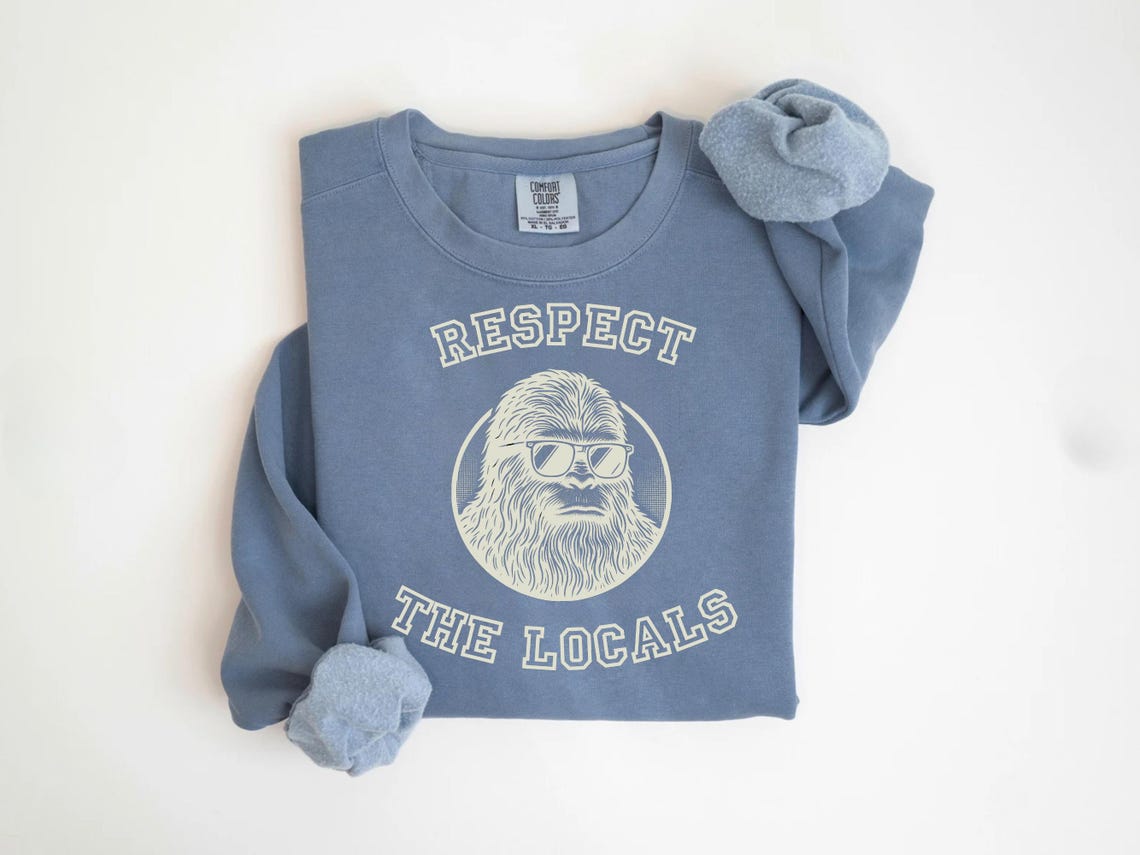 Respect the Locals Bigfoot Shirt, Funny Nature Lover Tee, Sasquatch ...