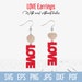 Love Earring SVG Cut File, Valentine Day Faux Leather Earrings SVG ...