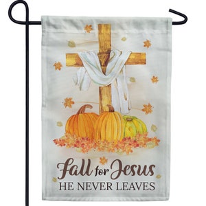 Fall for Jesus He Never Leaves Garden Flag, Fall Garden Flag ...