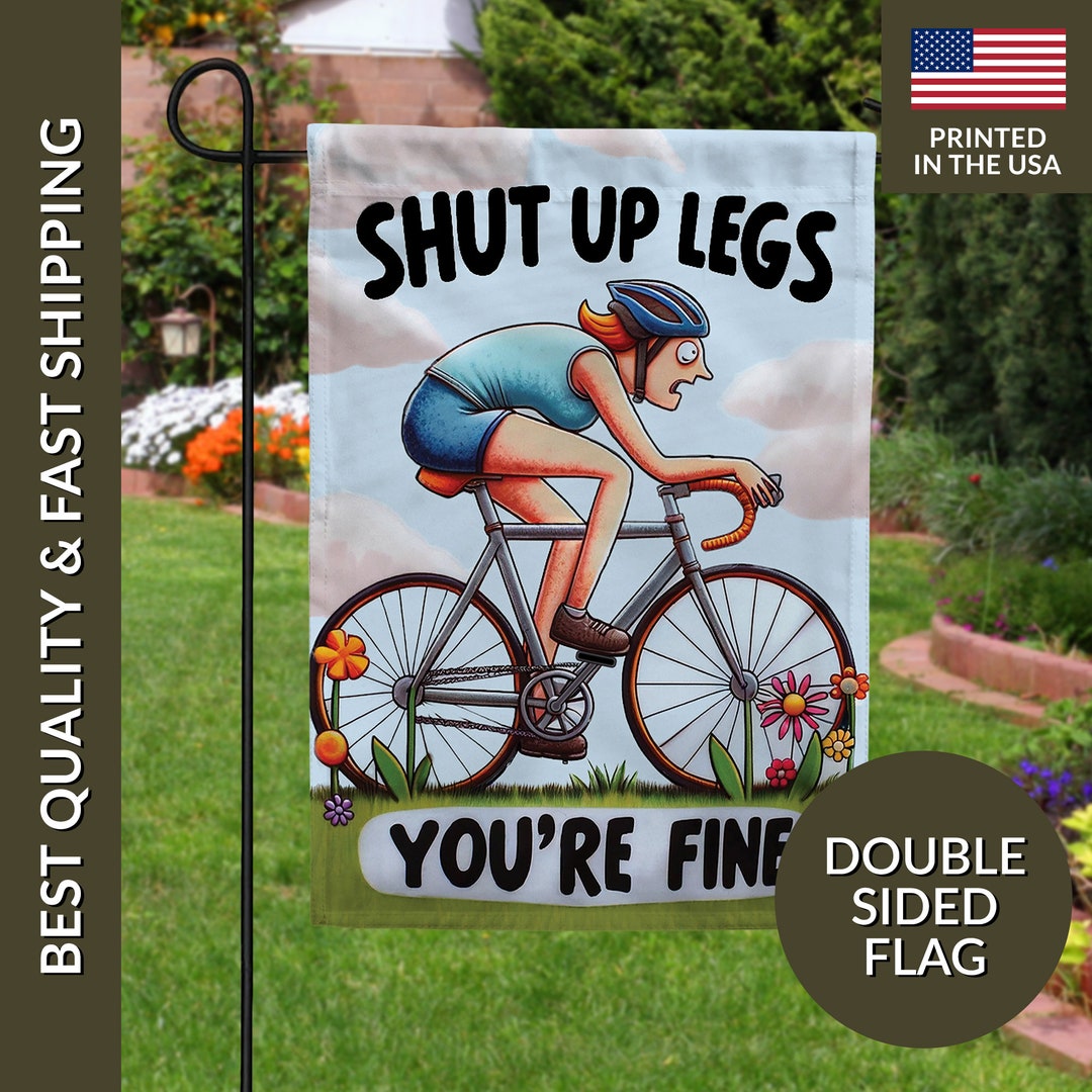 Shut up Legs You're Fine Flag, Funny Cycling Garden Flag, Fitness Flag ...