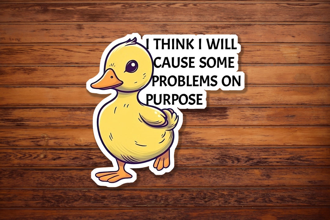 I Think I Will Cause Problems on Purpose Sticker, Instant Digital ...