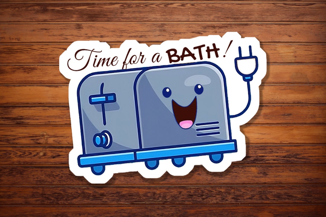 Time for a Bath, Dark Humor, Funny, Toaster Sticker, Laptop Sticker ...