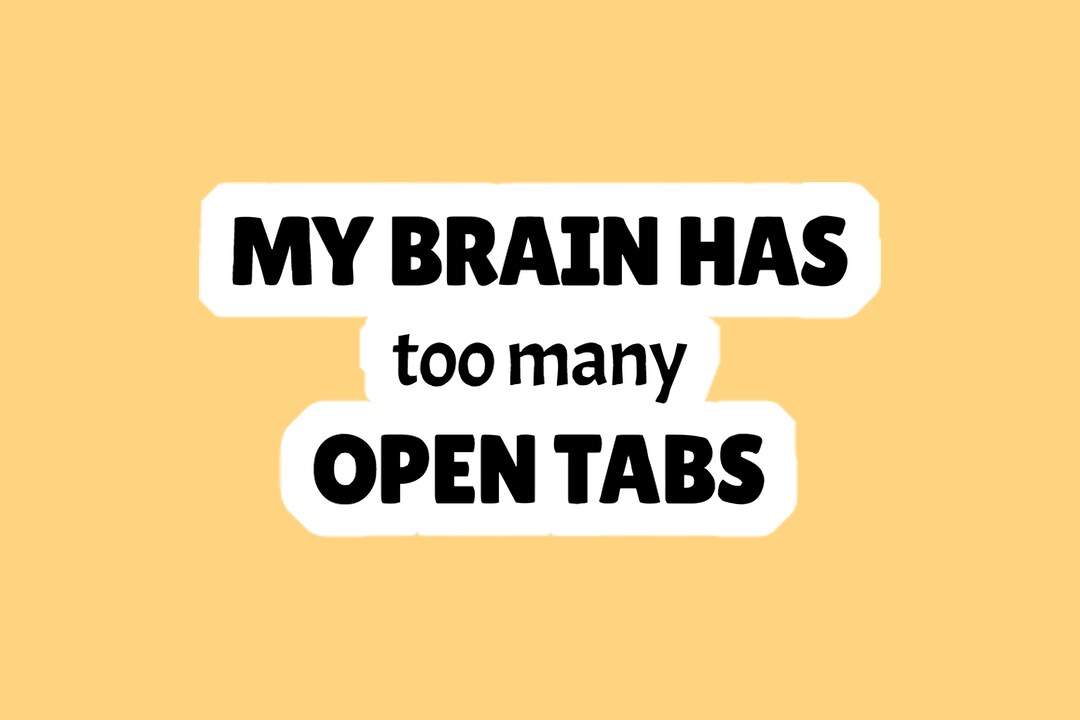 My Brain Has Too Many Open Tabs Instant Download, Funny Digital Sticker ...