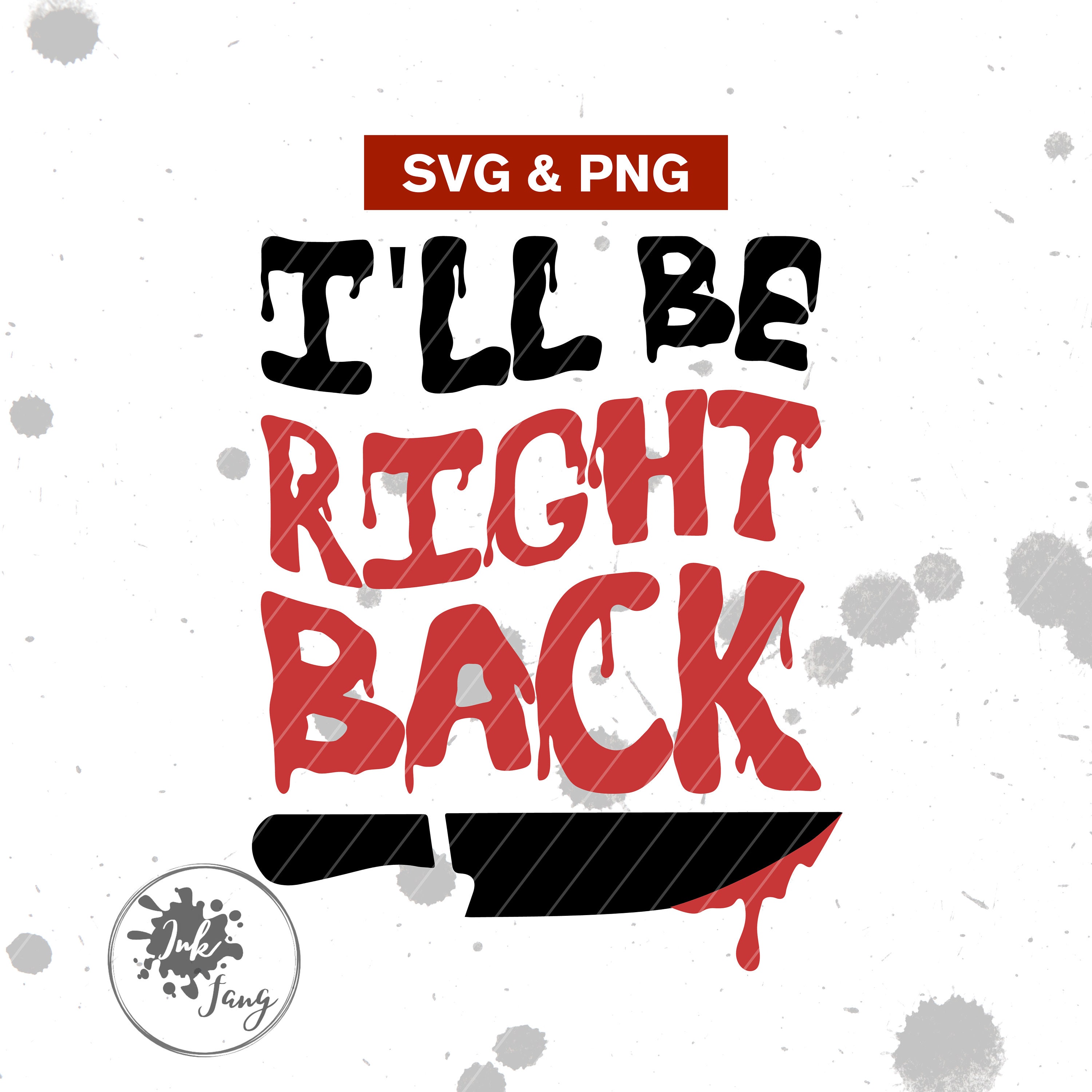 Horror Movie SVG Be Right Back PNG, Bloody Knife SVG, Clipart File ...