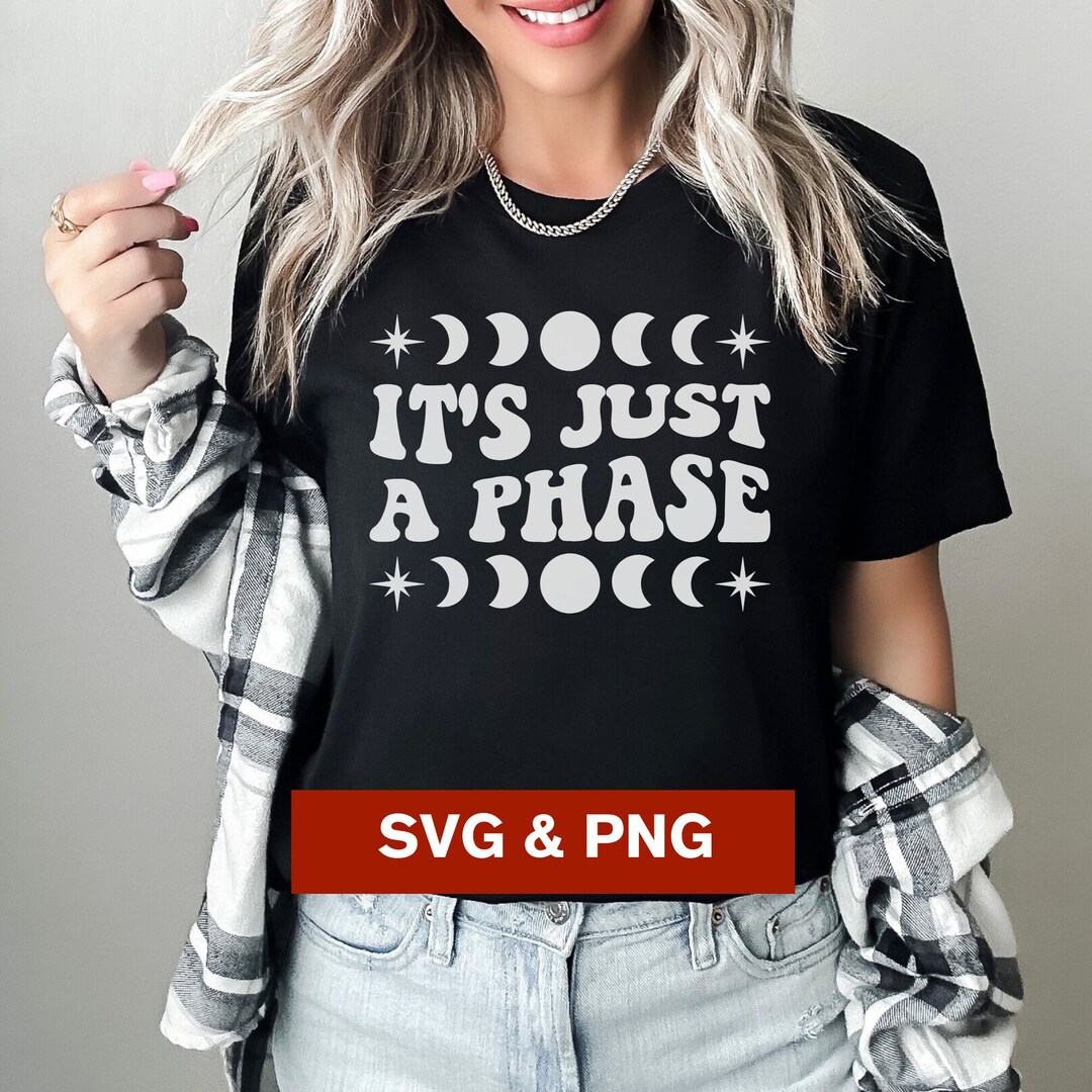 It's Just a Phase SVG PNG, Moon Phase SVG, Stages of the Moon, Cut File ...