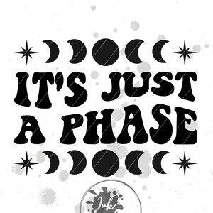 It's Just a Phase SVG PNG Moon Phase SVG Stages of the - Etsy