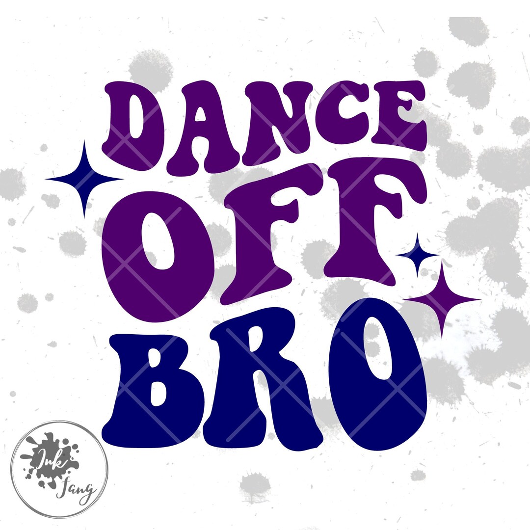 Dance off SVG PNG Dance off Bro Star SVG Galaxy Svg Cut - Etsy