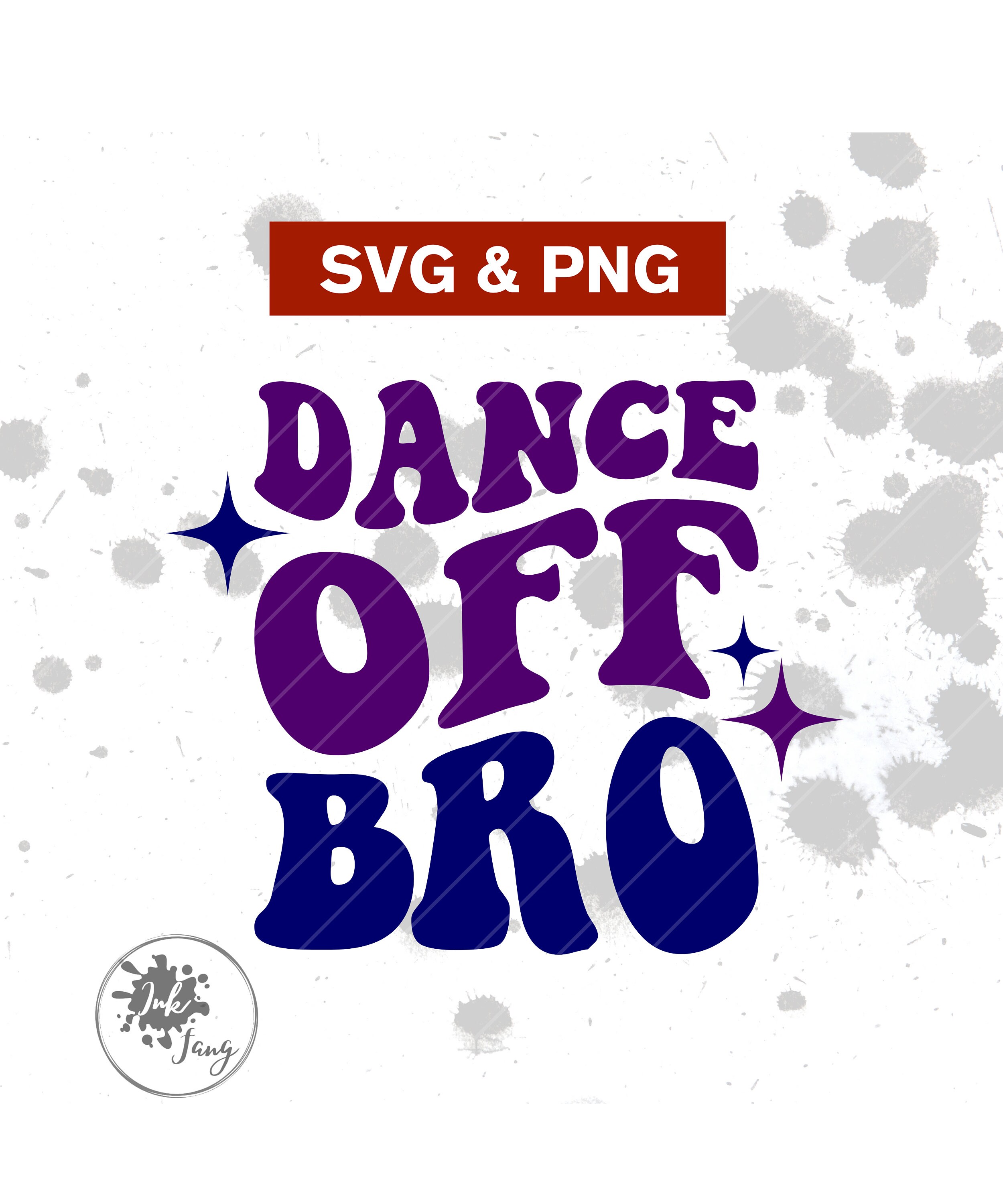 Dance off SVG PNG, Dance off Bro, Star SVG, Galaxy Svg, Cut File for ...