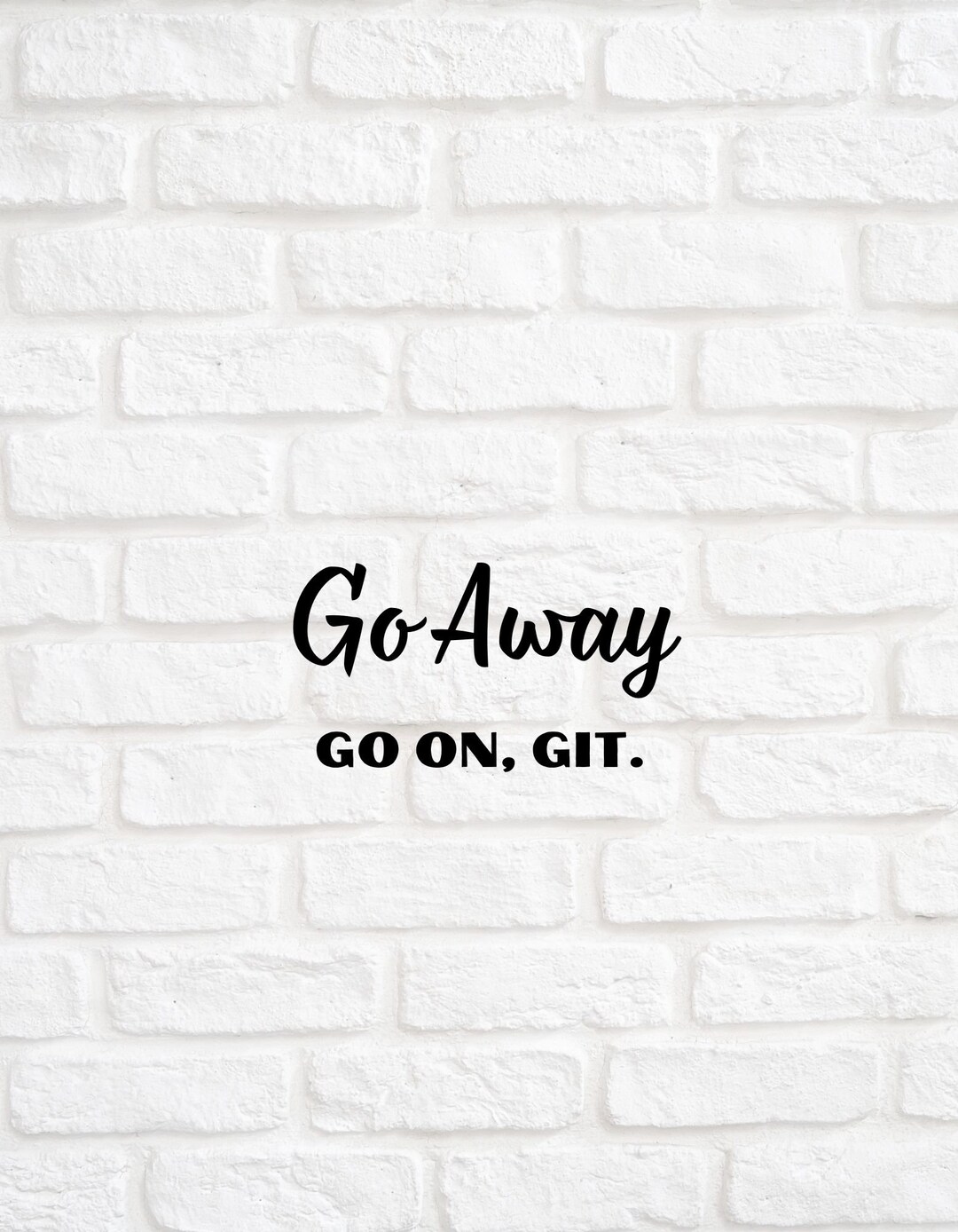 Go Away, Go on Git Digital Download. - Etsy