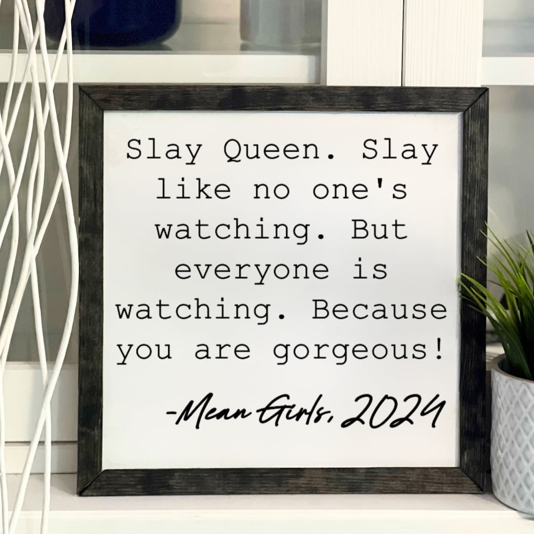 Slay Queen, Slay Like No One's Watching, Mean Girls, Wooden Sign ...