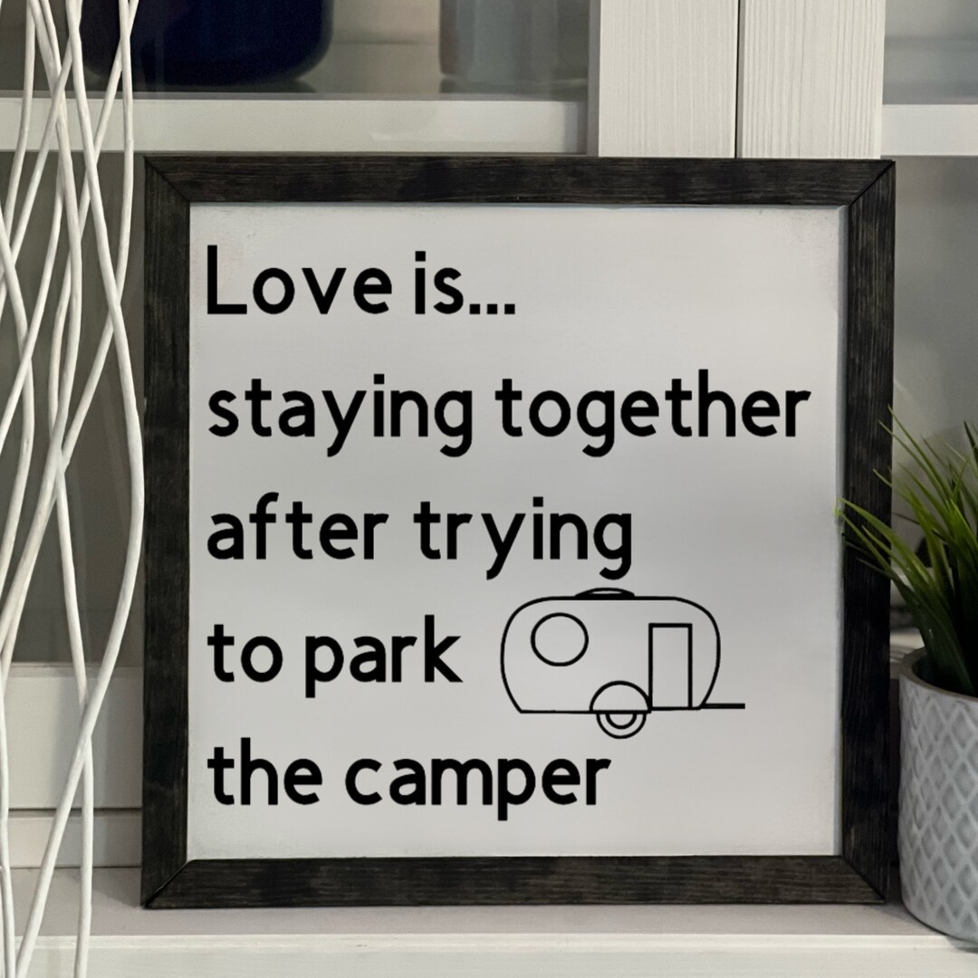 Love is Staying Together After Trying to Park the Camper, Framed Wooden ...