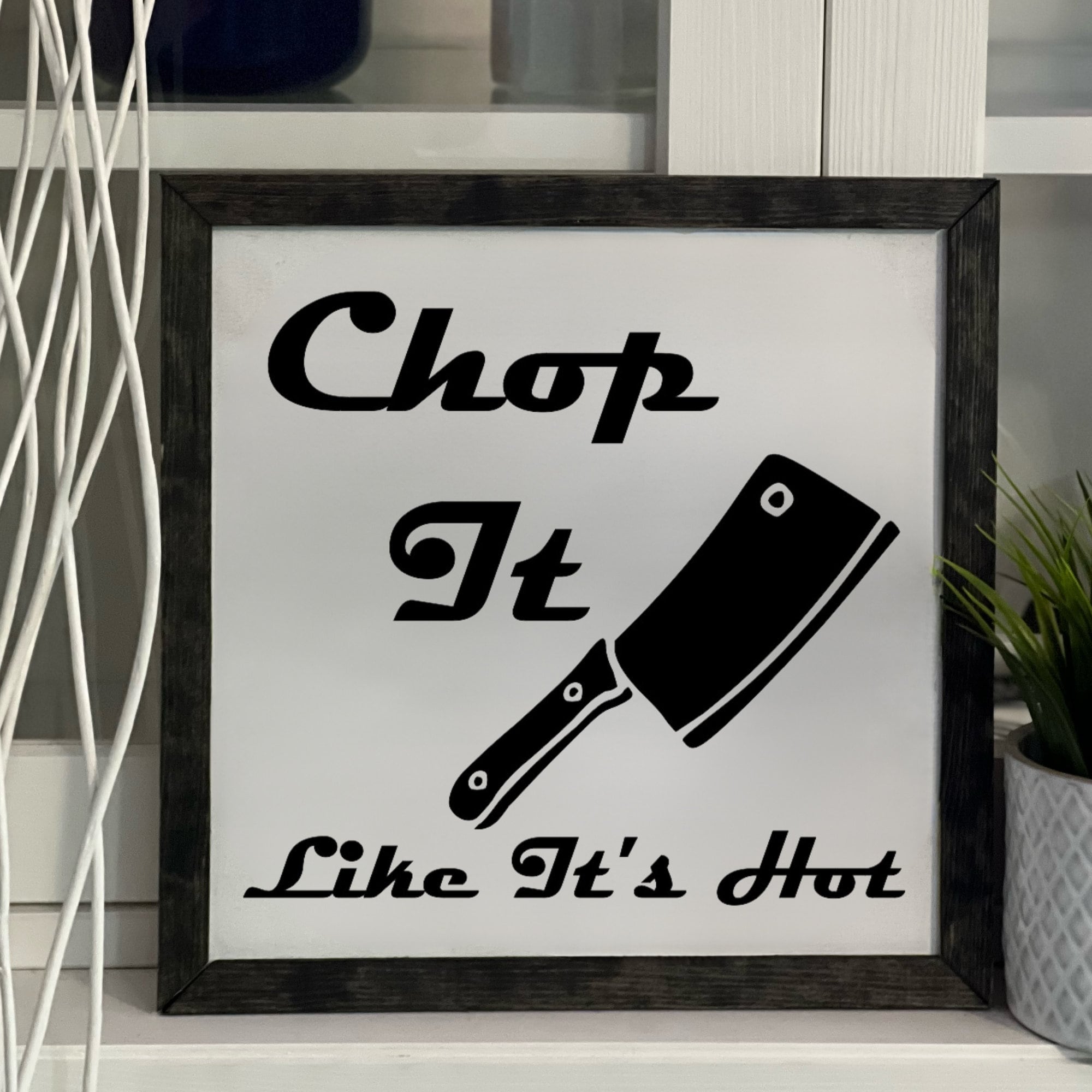 Chop It Like Its Hot, Framed Wooden Sign, Handmade - Etsy