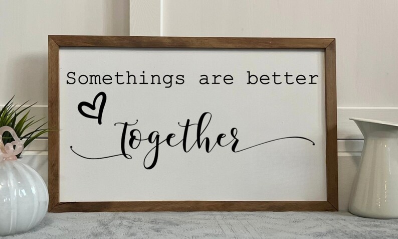 Somethings Are Better Together, Framed Wooden Sign, Handmade, Family ...