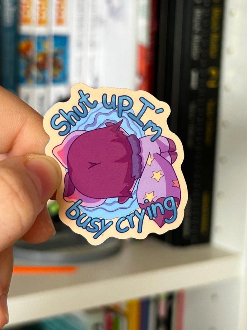 Meme Sticker - Shut up I’m Busy Crying? - Etsy