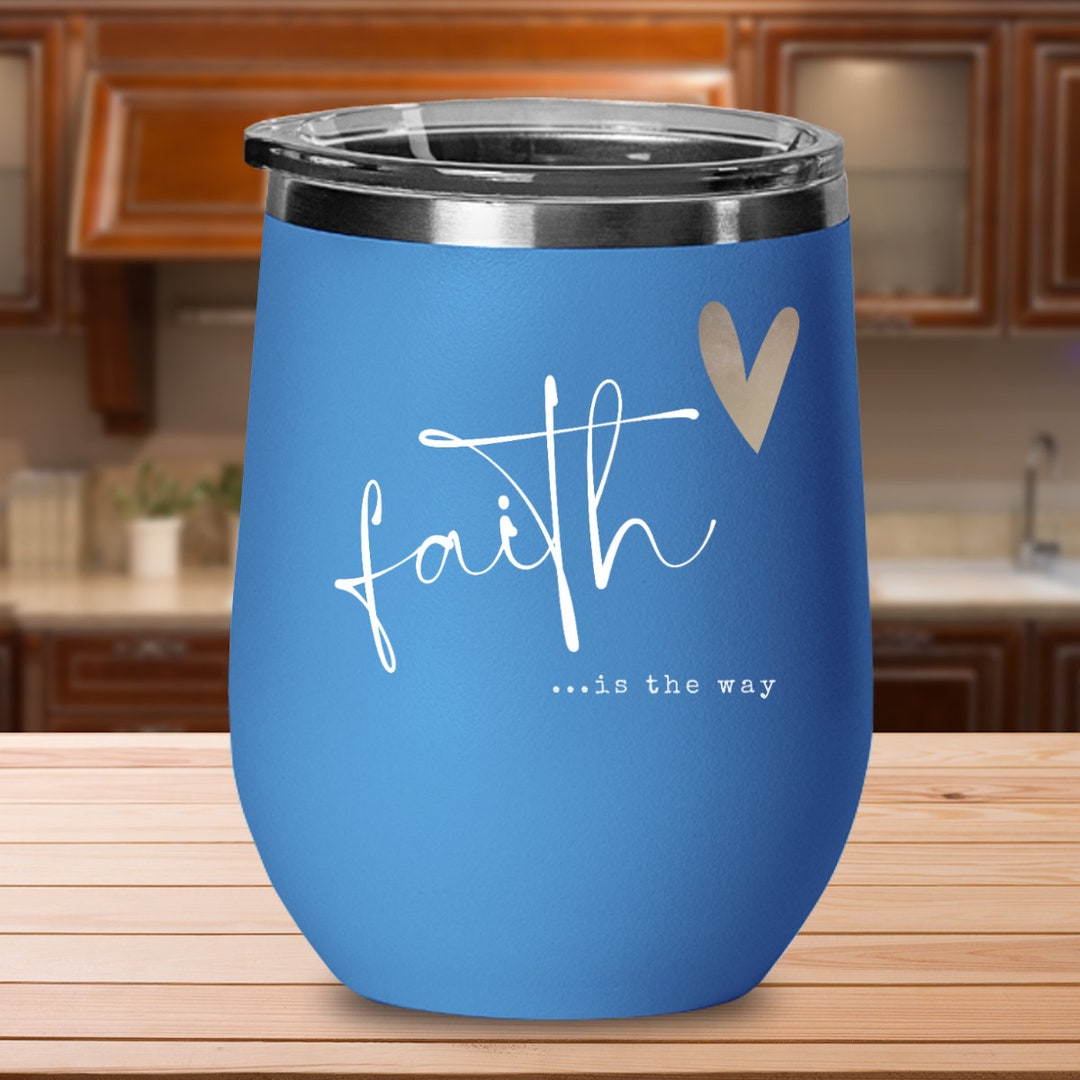 Faith is the Way Wine Tumbler, Wine Religious Gift, Spiritual Christian ...