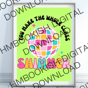 You Make the Whole Class SHIMMER Classroom Poster | DIGITAL DOWNLOAD ...