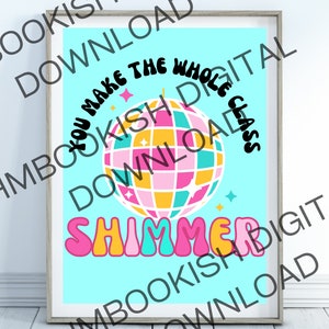 You Make the Whole Class SHIMMER Classroom Poster | DIGITAL DOWNLOAD ...