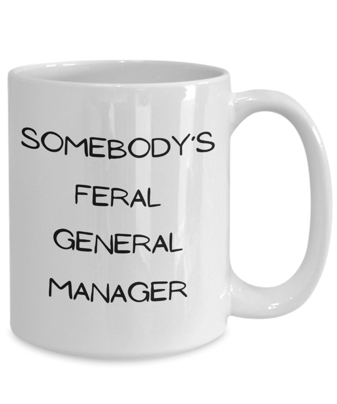 General Manager Mug Other Managers sombodys Feral Funny - Etsy