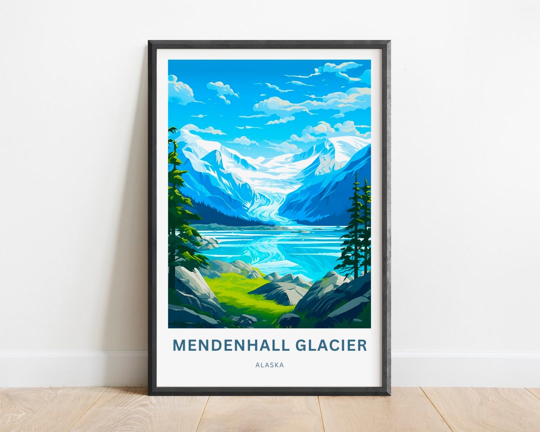 Mendenhall Glacier Travel Print Mendenhall Glacier Poster Alaska