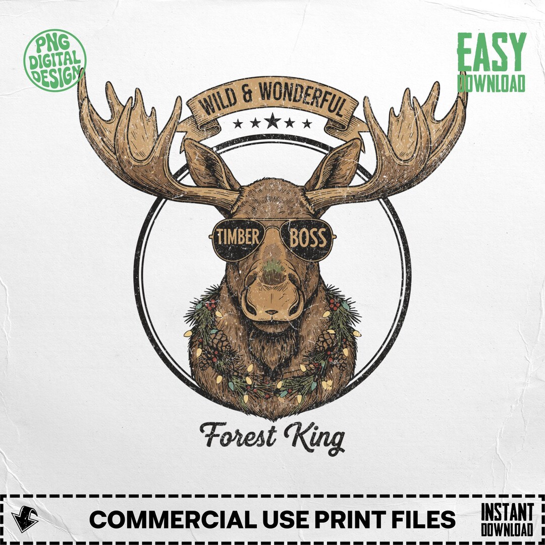 Wild Wonderful Moose PNG, Timber Boss Design, Forest King Animal Art ...