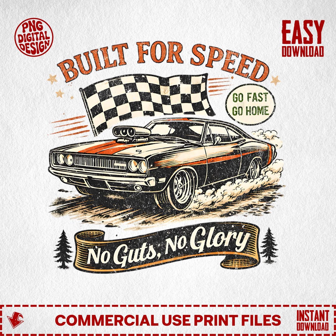 Built for Speed PNG Design, Vintage Race Car, Go Fast, Go Home, No Guts ...