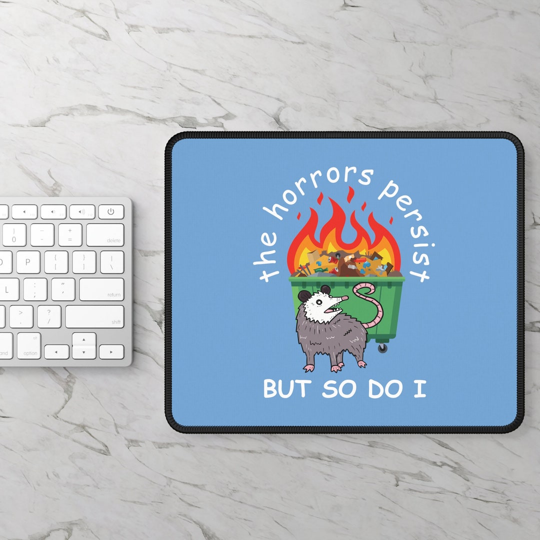 The Horrors Persist Mouse Pad, the Horrors Persist but so Do I, Opossum ...