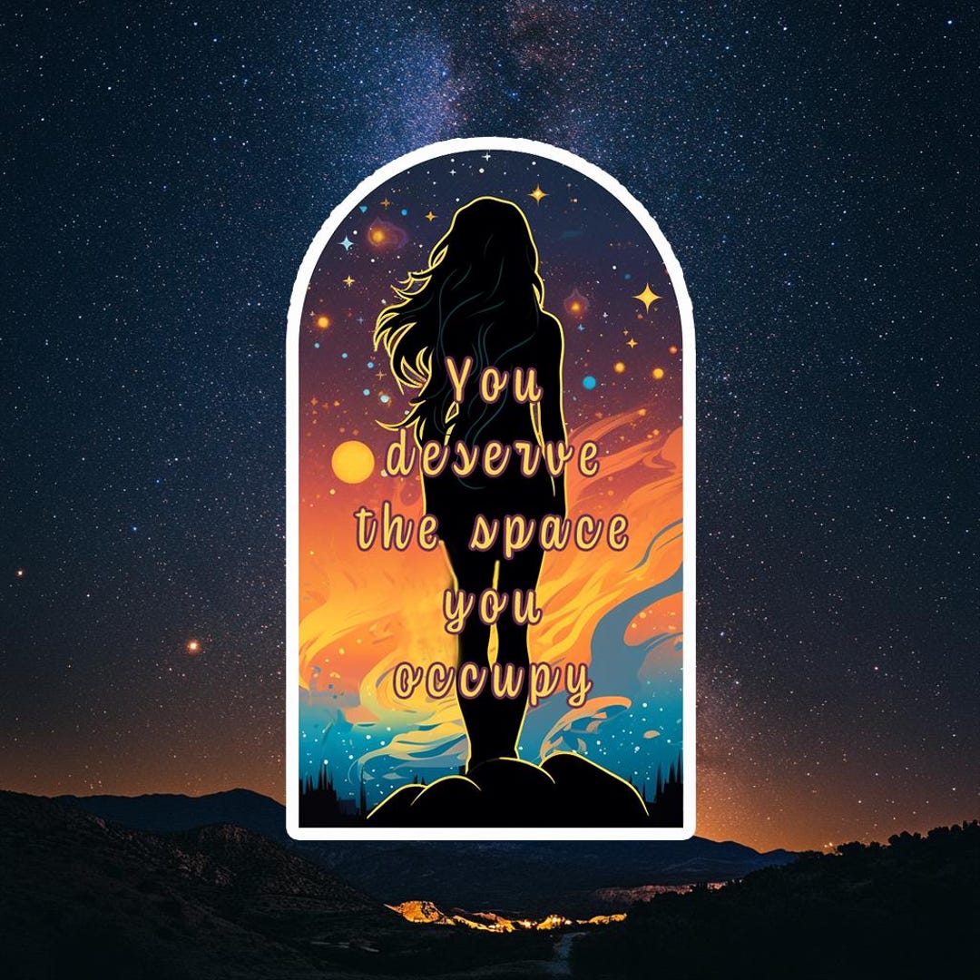 You Deserve the Space You Occupy Silhouette Positivity Die Cut Sticker ...