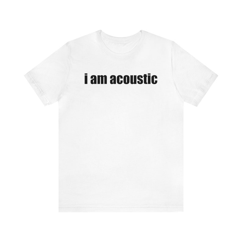 Funny Meme Shirt, I Am Acoustic, Autism Shirt, Guitarist Shirt, Guitar ...