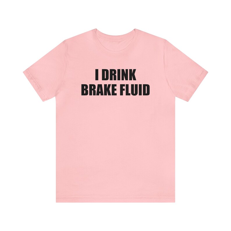 I Drink Brake Fluid Shirt, Funny Meme Shirt, Mechanics Shirt, Car Lover ...