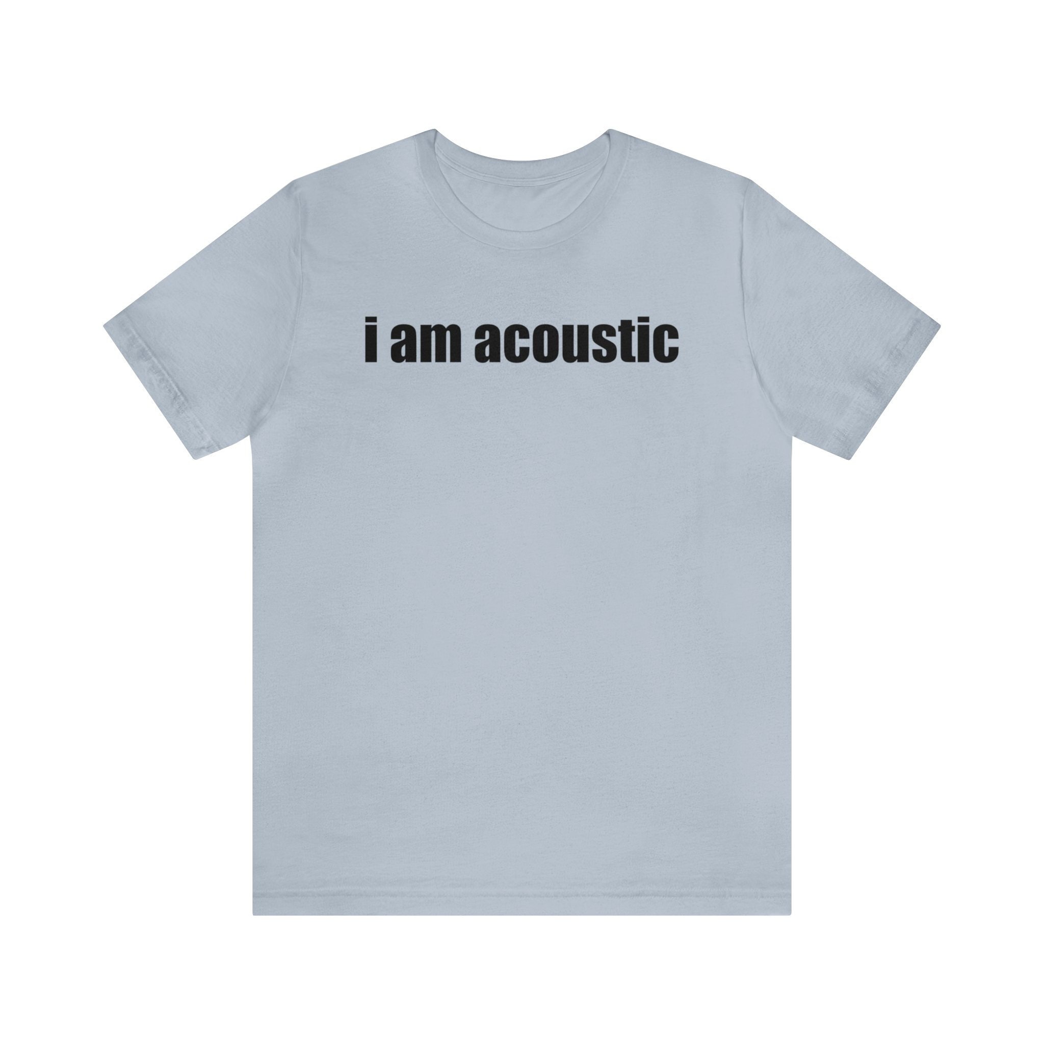 Funny Meme Shirt, I Am Acoustic, Autism Shirt, Guitarist Shirt, Guitar ...