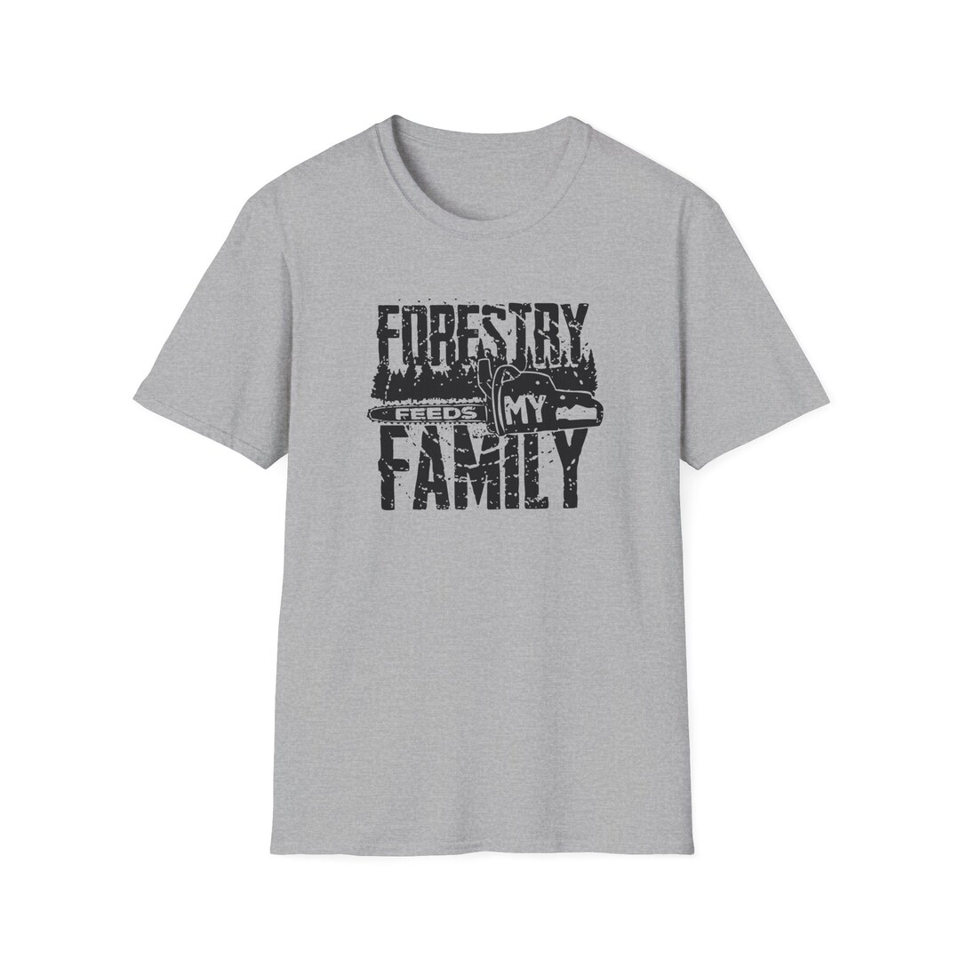 Forestry Feeds My Family T Shirt, Logging T Shirt, Forestry T Shirt ...