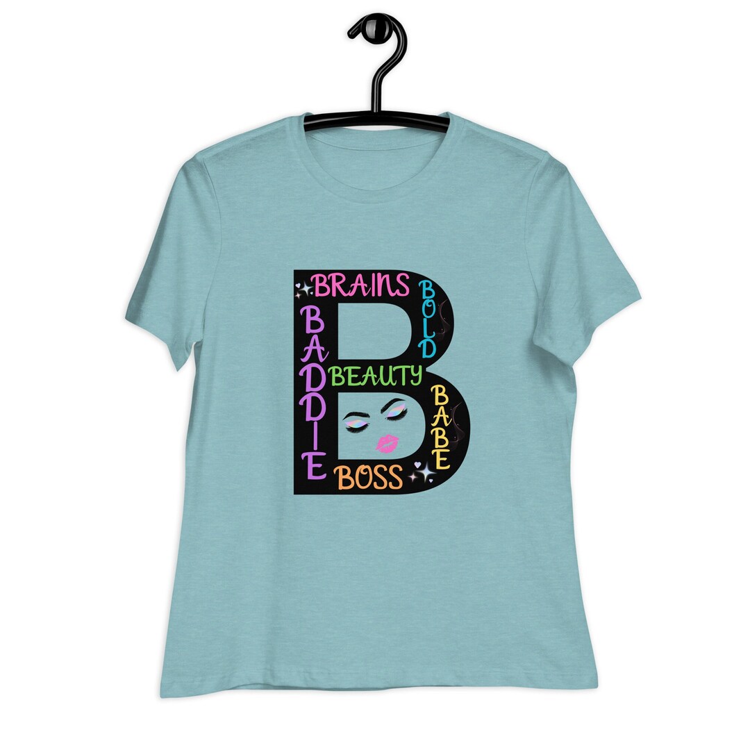 Baddie, Boss Babe, Brains, Bold Beauty Women's Relaxed T-shirt ...