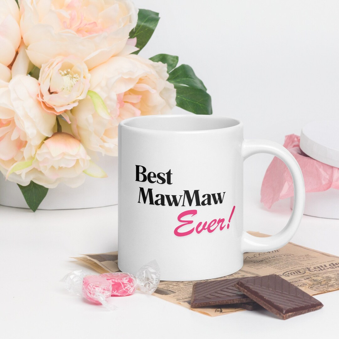 Maw Maw Mug, Mawmaw Best Ever White Glossy Mug - Perfect Grandma Gift ...
