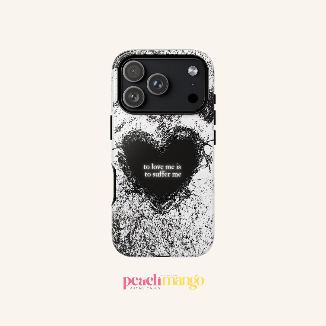 To Love Me is to Suffer Me Phone Case for Iphone, Samsung Galaxy ...