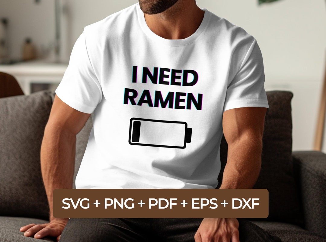 I Need Ramen Svg Files for Cricut Svg Dxf Png Pdf - Etsy