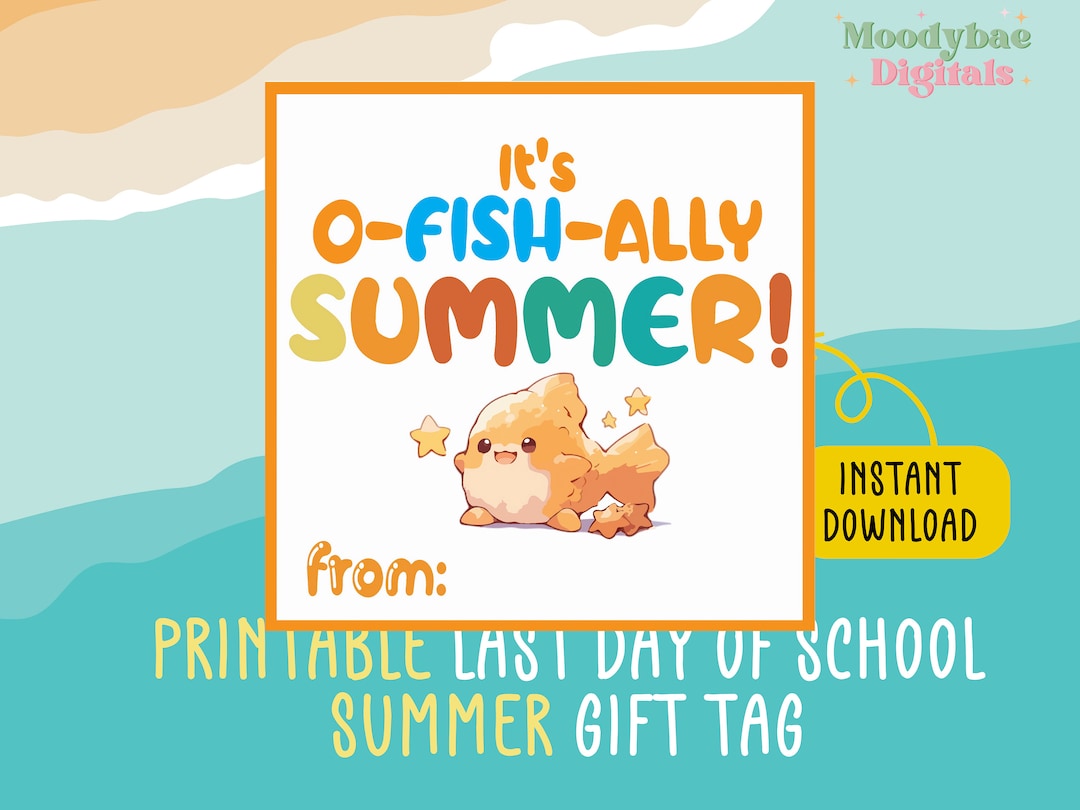 Printable Last Day of School Summer Tags, O-fish-ally Summer Tags, End ...