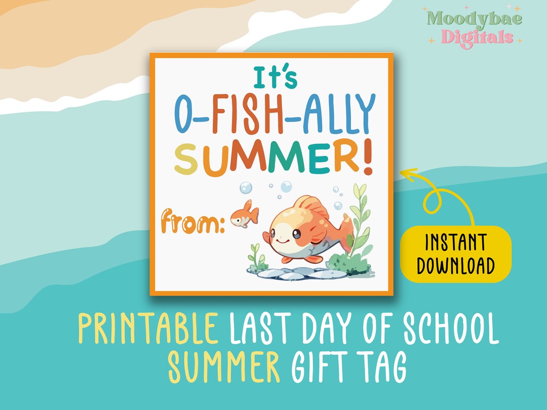 End of School Year Tags, O-fish-ally Summer Tags, Last Day of School ...